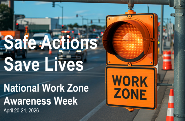 National Work Zone Awareness Week 2026: Safe Actions Save Lives ...